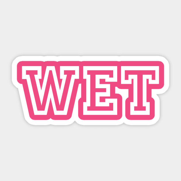 Wet the word - Wet - Sticker | TeePublic