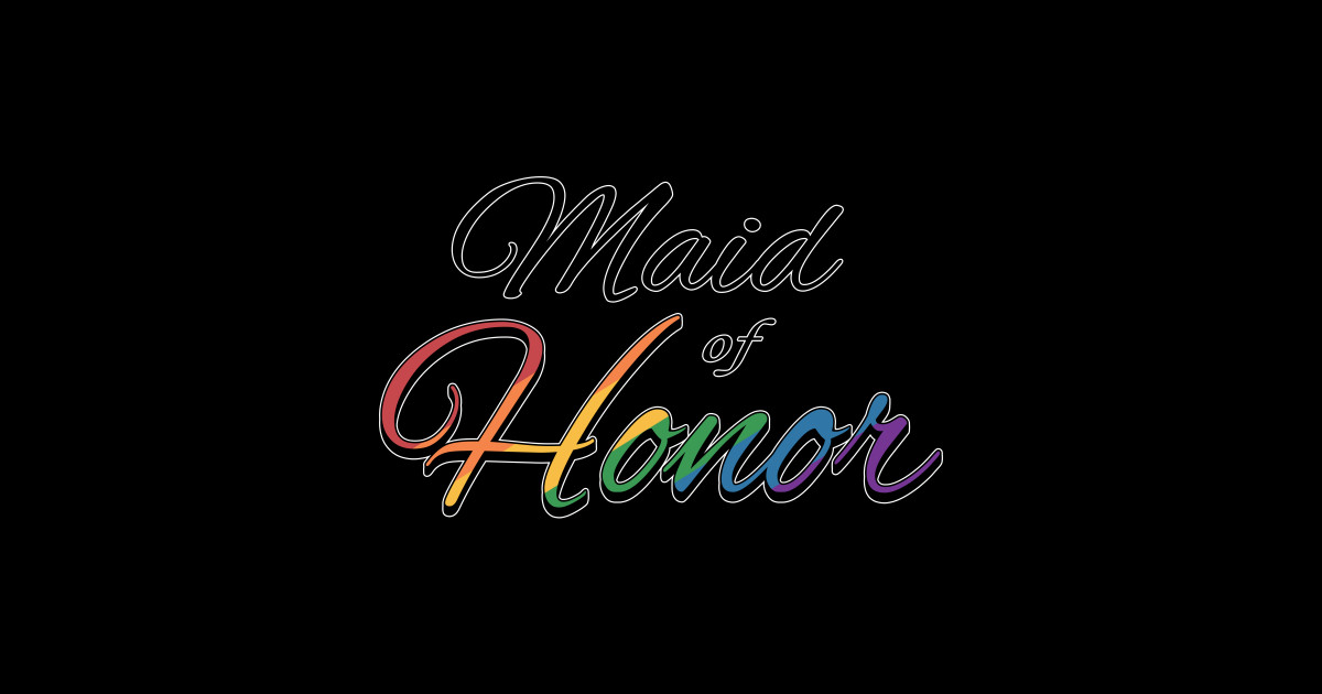Maid of Honor Typography Lesbian Pride Rainbow - Maid Of Honor ...