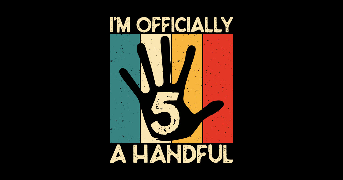 Officially a Handful Five Years Old 5th Birthday Party Gift for Kids ...