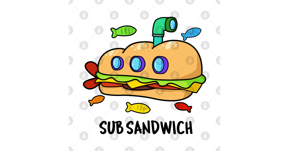 Sub Sandwich Cute Submarine Sandwich Pun - Sandwish Puns - T-Shirt ...