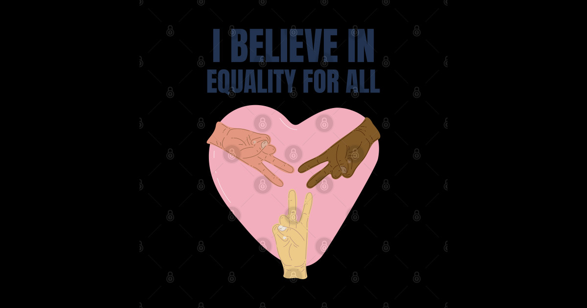 I BELIEVE IN EQUALITY FOR ALL - Equal Rights - Sticker | TeePublic