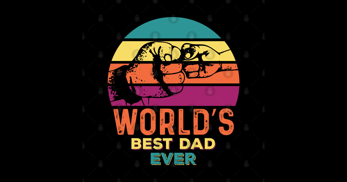 World's Best Dad Ever - Worlds Best Dad - Sticker | TeePublic