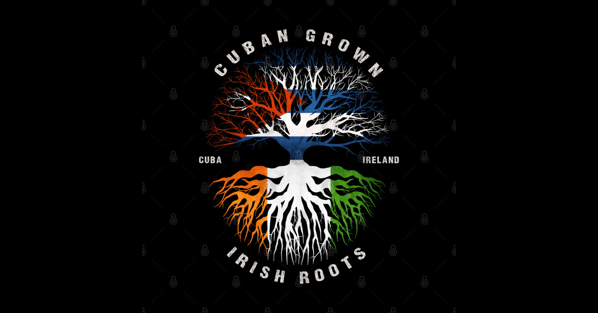 Cuban Grown Irish Roots Ireland Flag - Irish Roots - Sticker | TeePublic