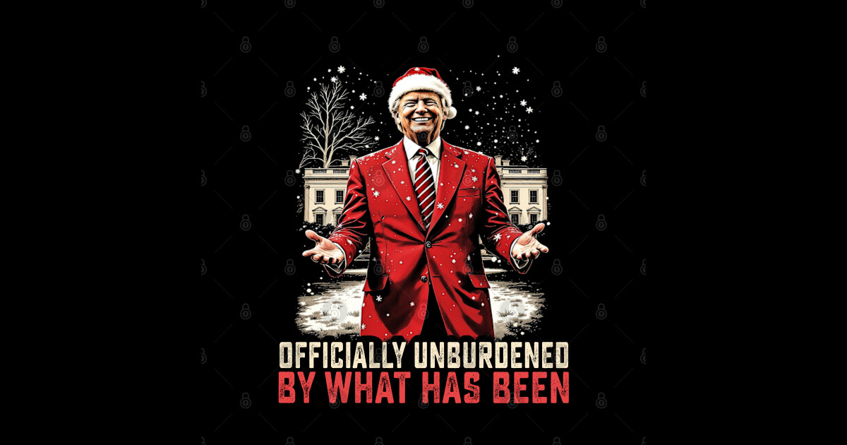 Officially Unburdened By What Has Been Trump Victory Xmas - By What Has ...