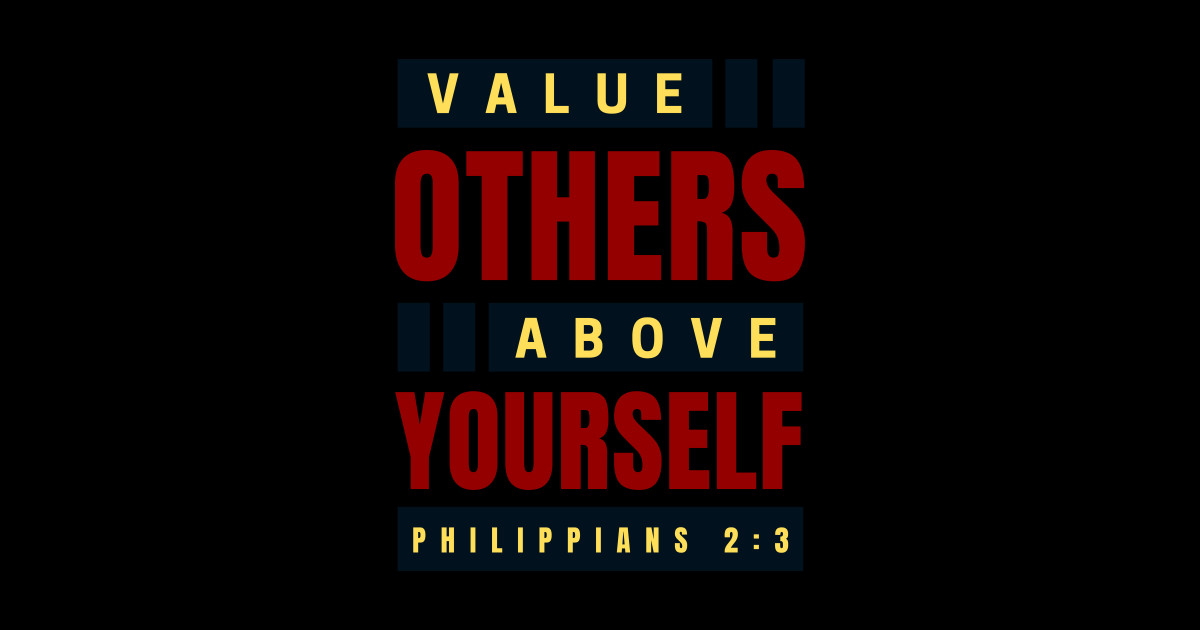 Value Others Above Yourself | Bible Verse Philippians 2:3 - Bible Verse ...