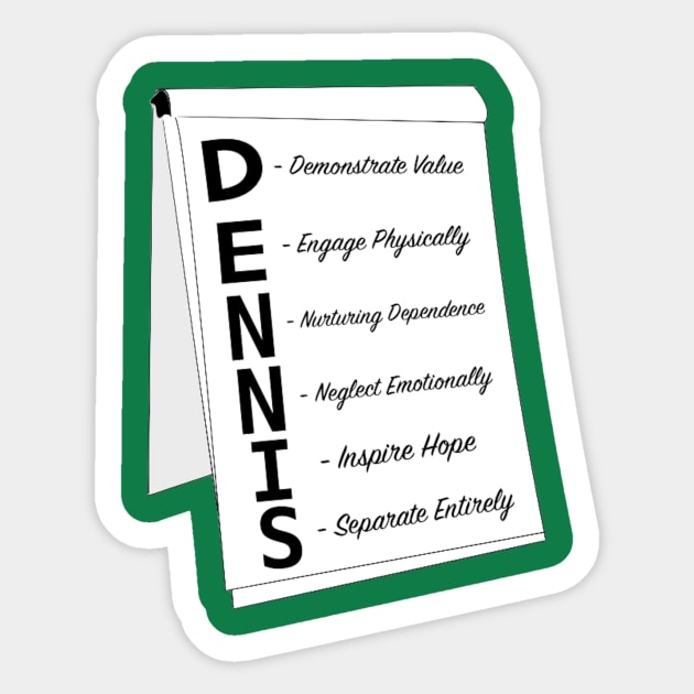 The D.E.N.N.I.S System - Always Sunny - Sticker | TeePublic