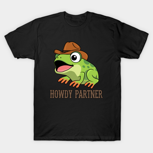Frog - Howdy Partner - Frog - T-Shirt | TeePublic