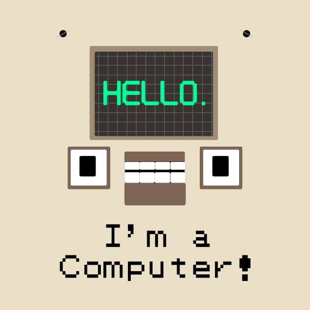 I'm a Computer - Style - T-Shirt | TeePublic