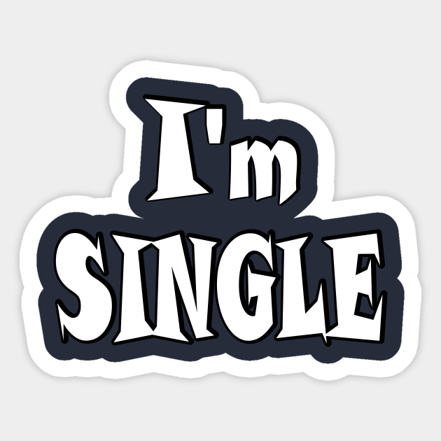 I'm single - Statement - Sticker | TeePublic