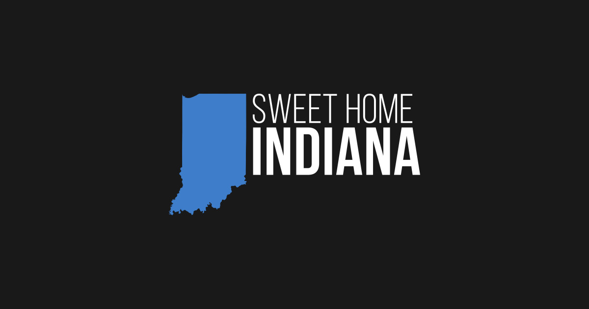 Indiana Sweet Home - Indiana - T-Shirt | TeePublic