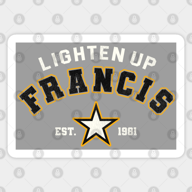 Lighten Up Francis - Lighten Up Francis - Sticker | TeePublic