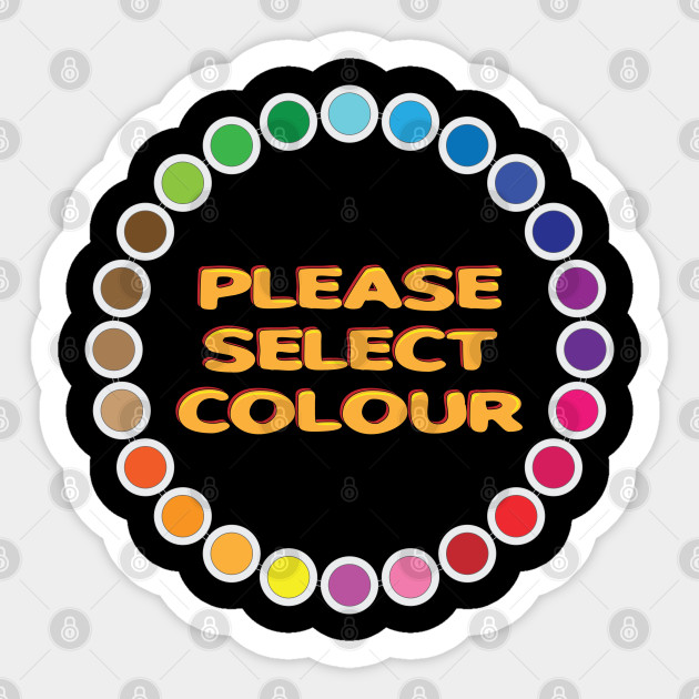 Please Select Colour - Colourful - Sticker | TeePublic
