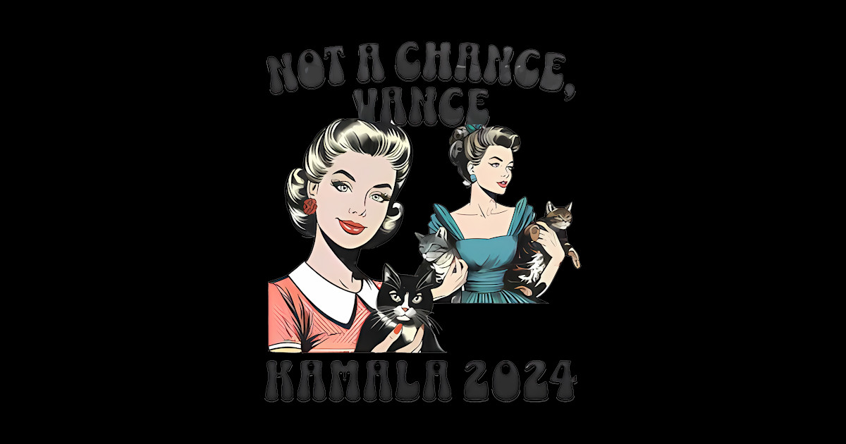 Not A Chance Vance Feminist Voting For Kamala 2024 - Not A Chance Vance ...