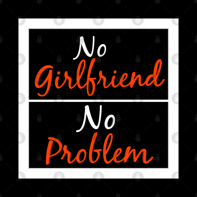 no girlfriend no problem - No Girlfriend No Problem - Tapestry | TeePublic