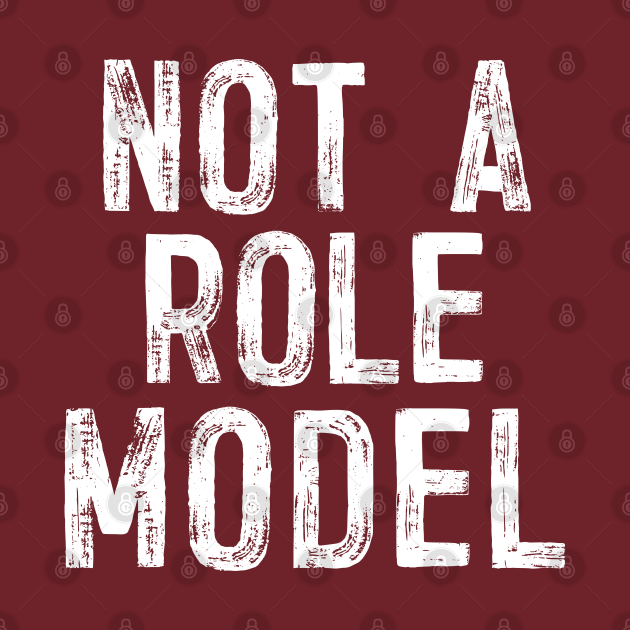 Not A Role Model - Humorous Typography Design - Not A Role Model ...