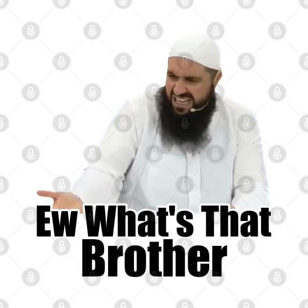 Ew Brother Ew Whats That Brother Meme Ew Brother Ew Whats That Brother Meme T Shirt Teepublic