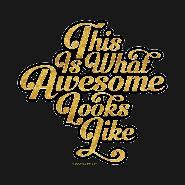 This Is What Awesome Looks Like - Awesome - T-Shirt | TeePublic