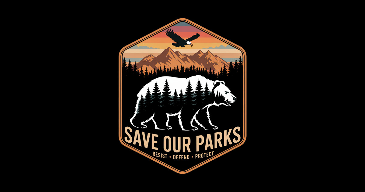Save Our Parks Resist National Park Protect - Save Our Parks Resist ...