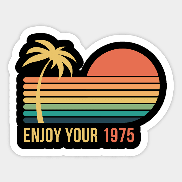 Enjoy your 1975 - 1975 - Sticker | TeePublic