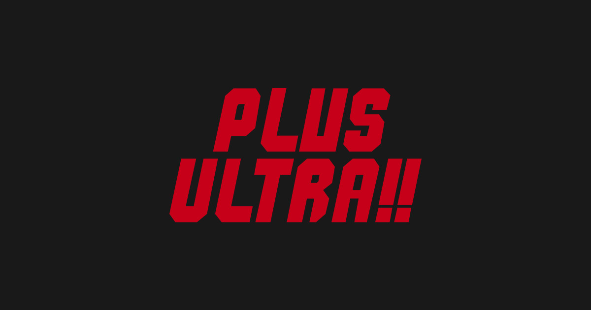 Plus Ultra!! - Boku No Hero Academia - T-Shirt | TeePublic