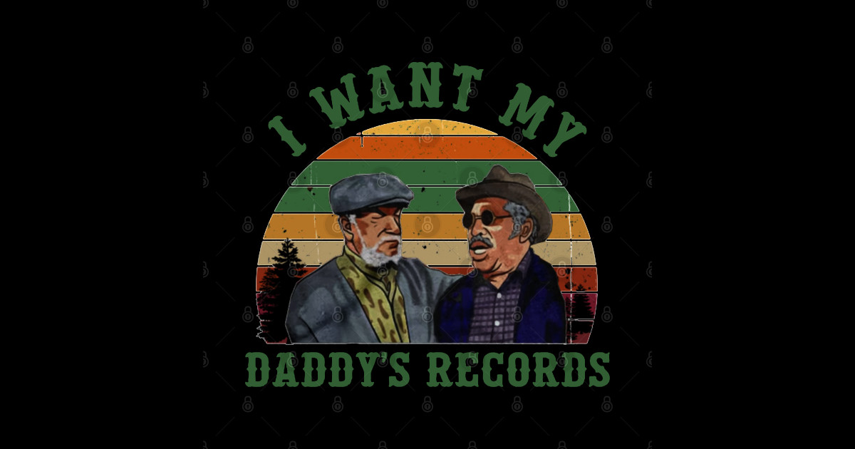 I Want My Daddy Records - Sanford And Son - Pin | TeePublic