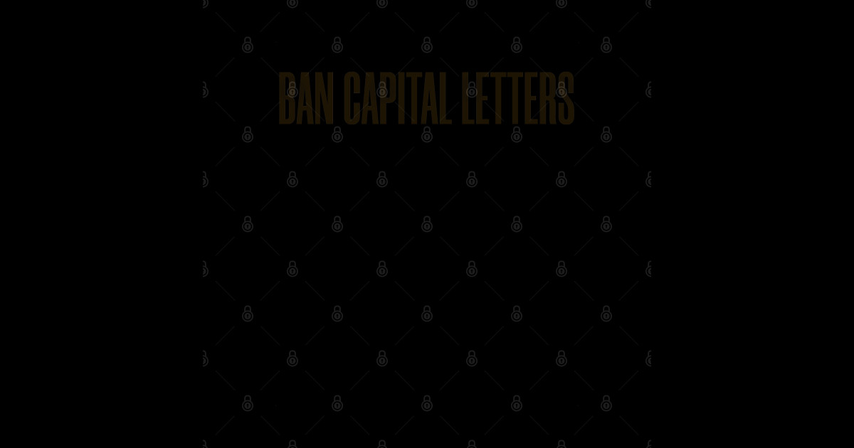 BAN CAPITAL LETTERS - Capital Letters - T-Shirt | TeePublic