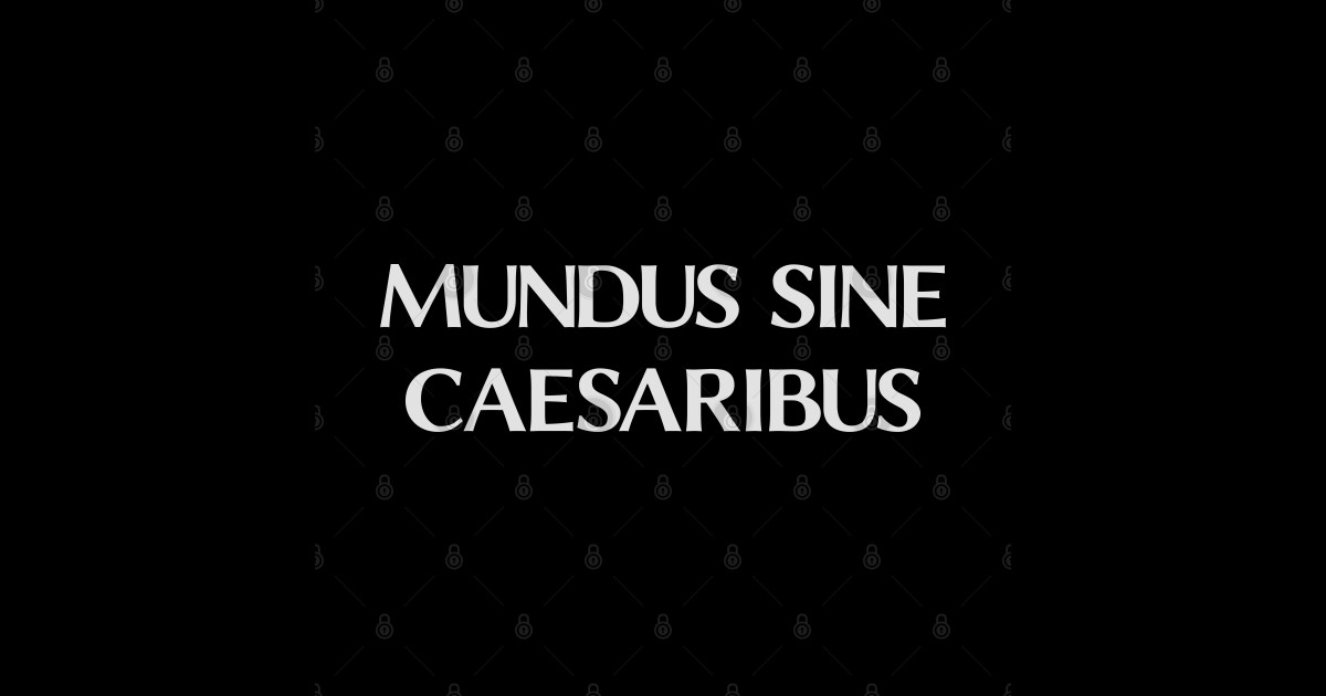 Mundus sine caesaribus two line bold - Mundus Sine Caesaribus - Sticker | TeePublic