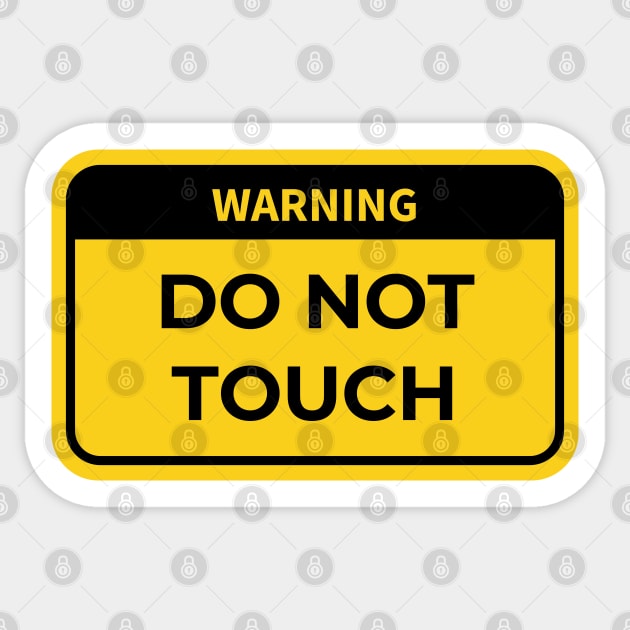 warning: do not touch - Do Not Touch - Sticker | TeePublic