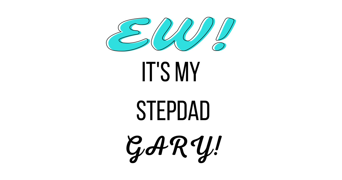 Stepdad Gary - Humor - T-Shirt | TeePublic