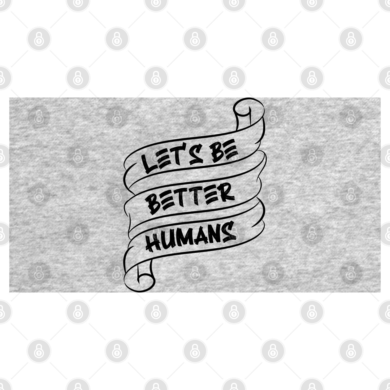 Let's be better humans v3 - Lets Be Better Humans - T-Shirt | TeePublic