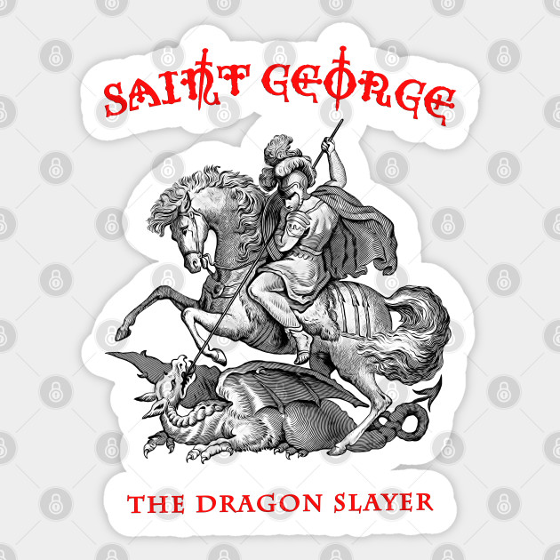 Saint George Dragon Slayer - St George - Sticker | TeePublic