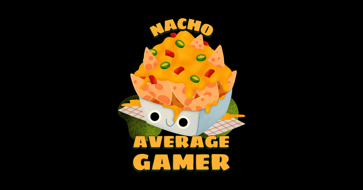 Nacho Average Gamer - Gaming - Sticker | TeePublic