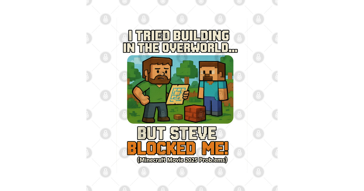Steve BLOCKED Me! Minecraft Movie 2025 Inspired Tee - Minecraft Movie ...