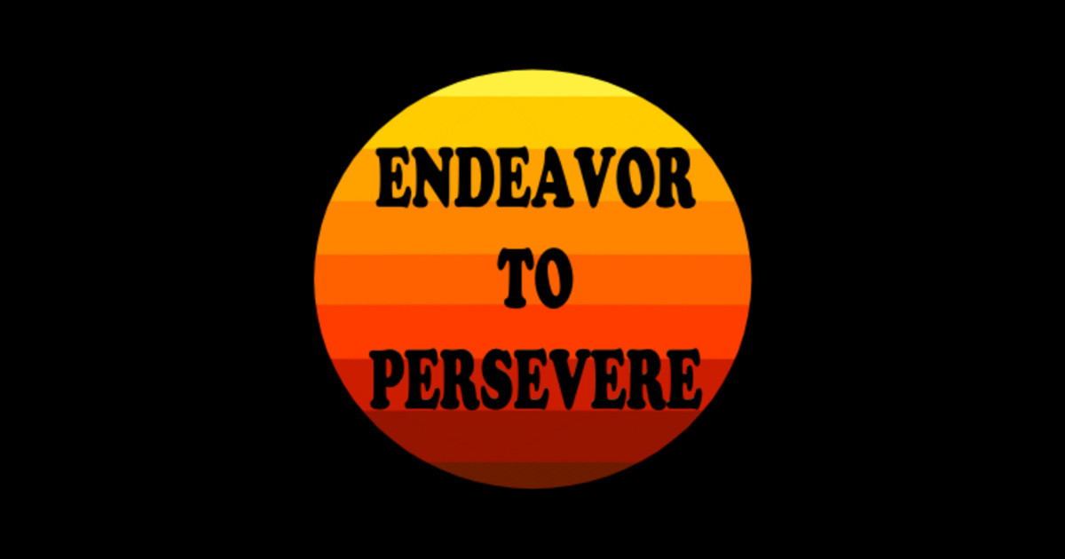 Endeavor To Persevere Sayings Sticker TeePublic endeavor-to-persevere-sayings-sticker-teepublic