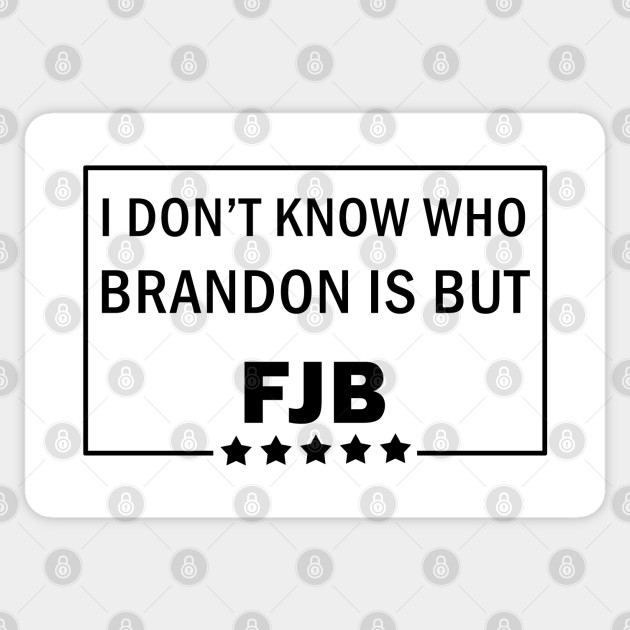 I dont know who Brandon is - Lets Go Brandon - Sticker | 20% OFF Today ...