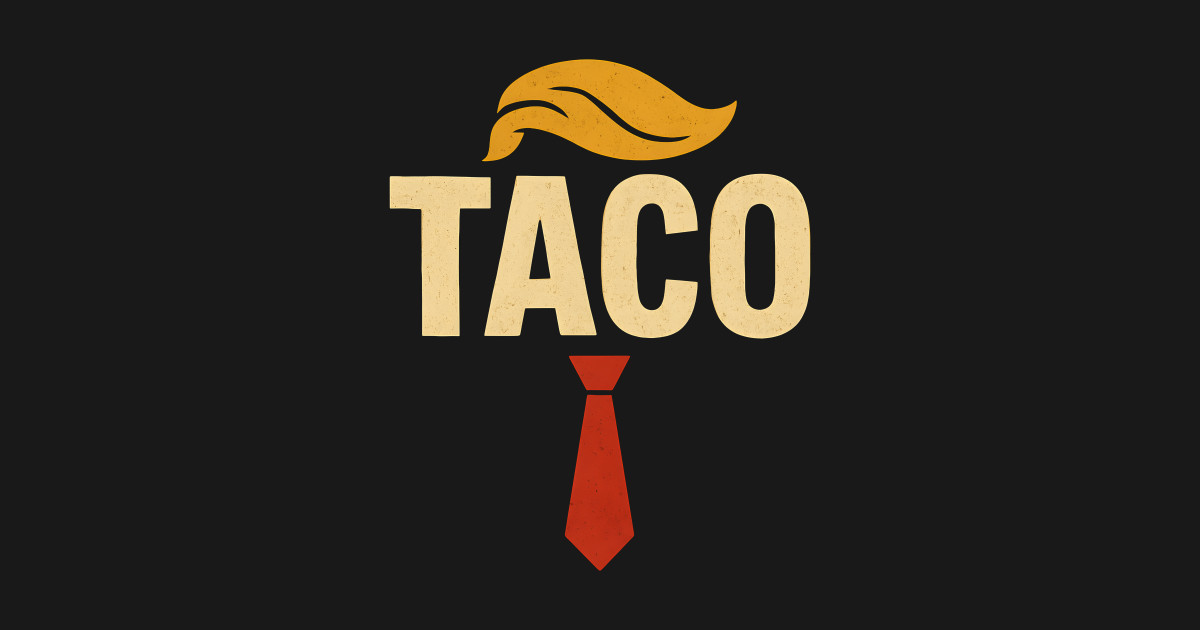 Taco T.A.C.O Trump - Political Humor - T-Shirt | TeePublic