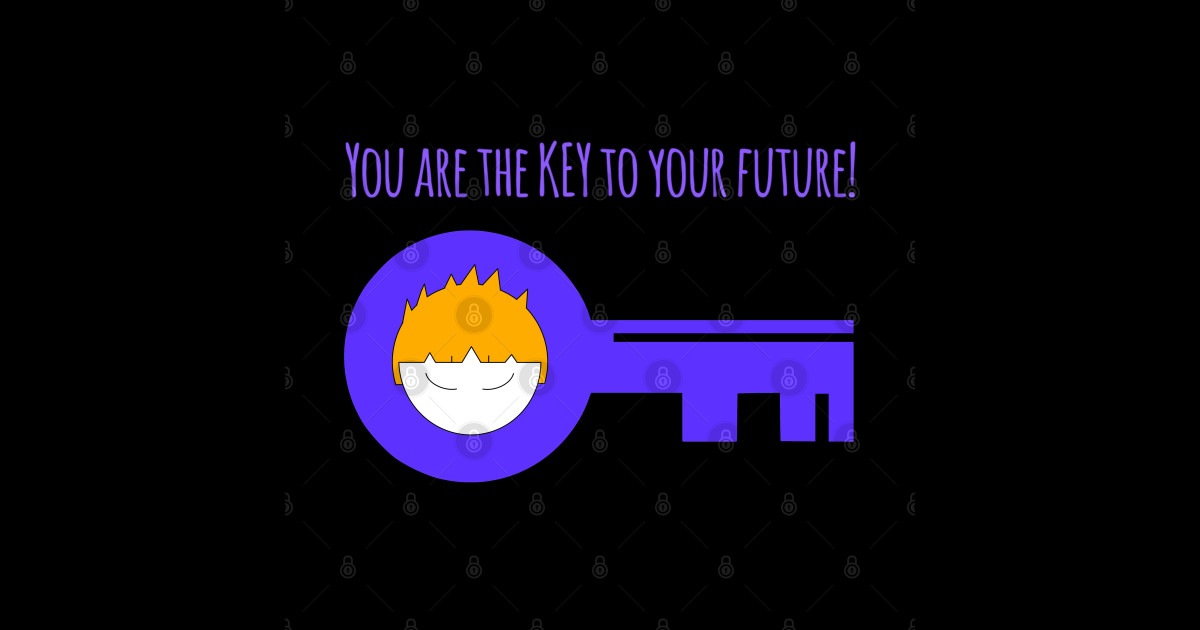 You Are The Key To Your Future Boy Self Love - You Are The Key To Your ...