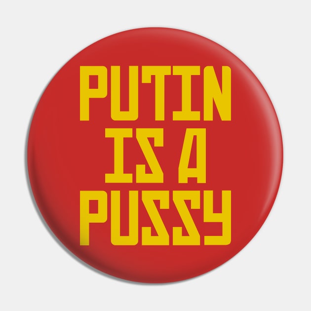 Putin Is A Pussy Putin Is A Pussy Pin Teepublic