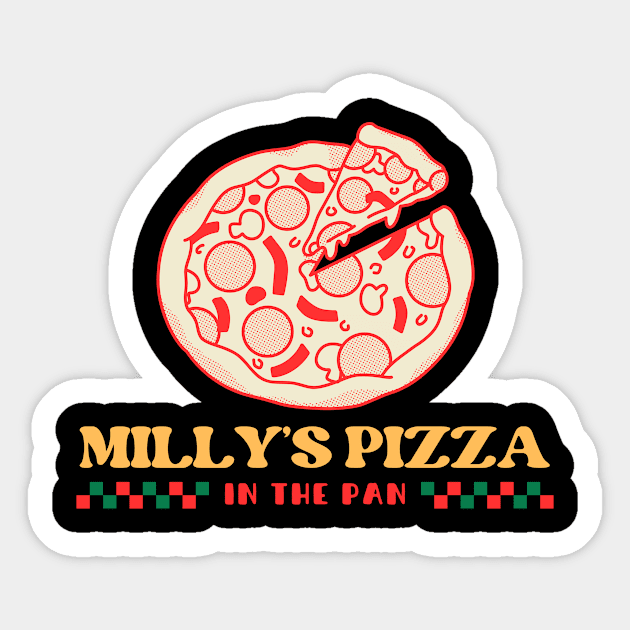 pizza milly's - Millys Pizza In The Pan - Sticker | TeePublic