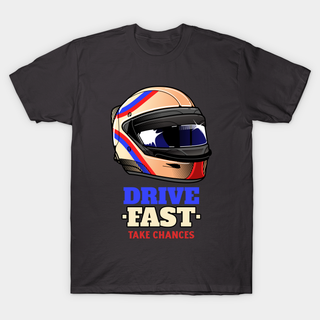 Drive Fast, Take Chances Racing - Racing - T-Shirt | TeePublic