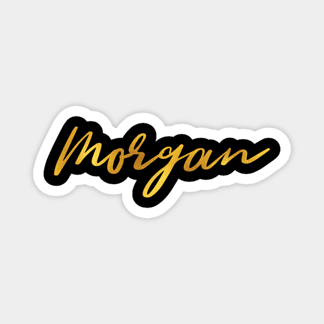 Morgan Name Hand Lettering in Faux Gold Letters - Morgan - Magnet ...