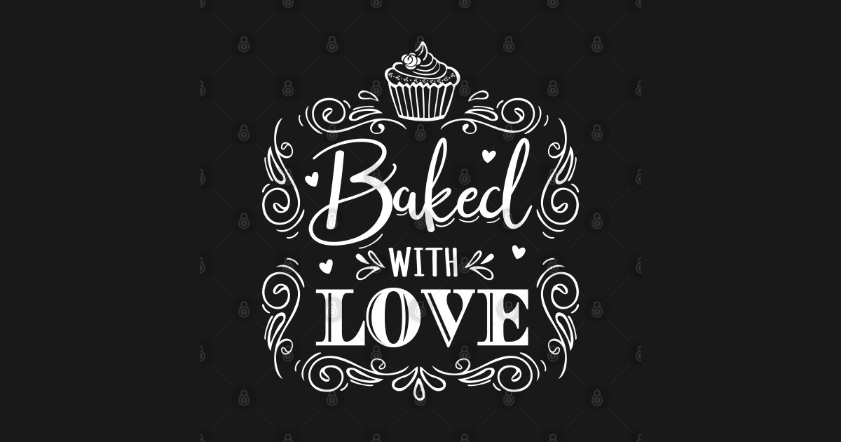 Baked with love baker baking saying gift - Baking Lovers Gift - T-Shirt ...