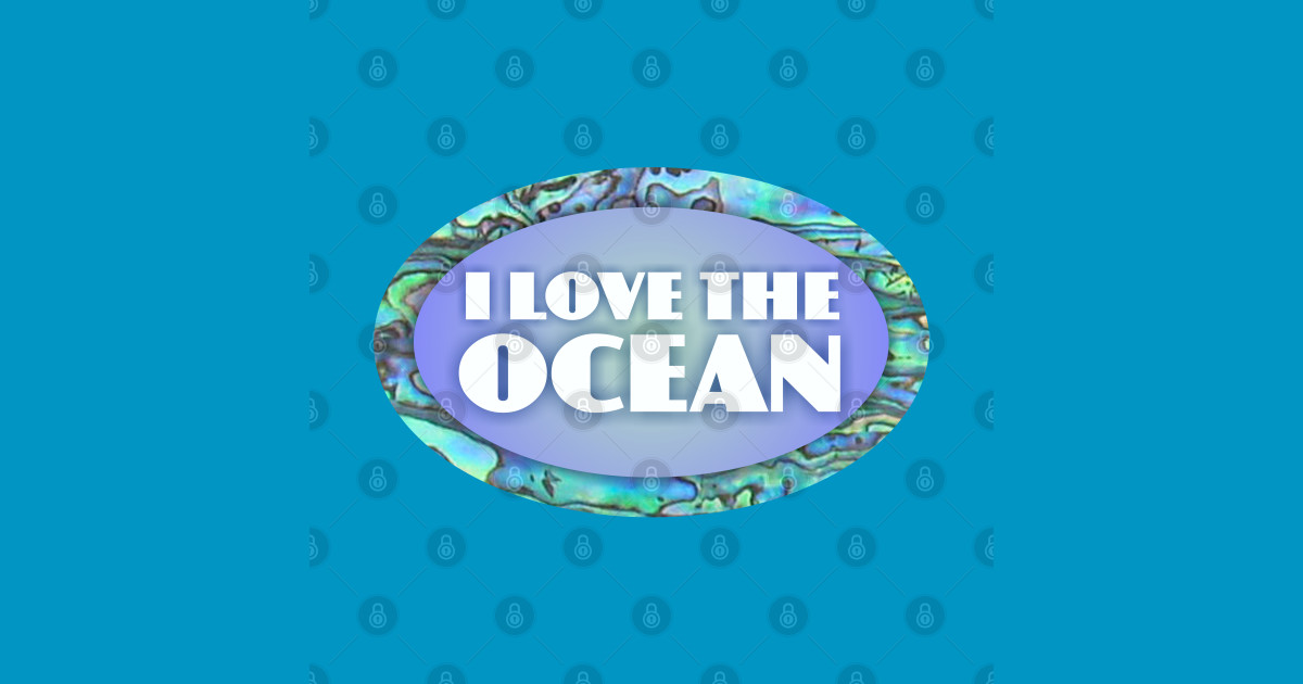 I Love the Ocean - I Love The Ocean - T-Shirt | TeePublic