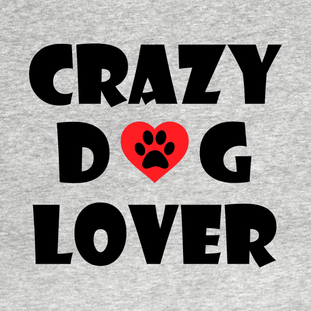 Crazy Dog Lover - Dog Lover - T-Shirt | TeePublic