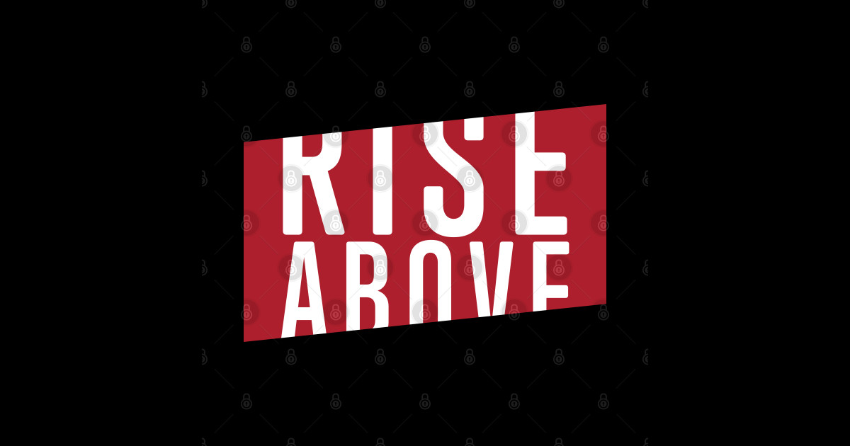 Rise Above - Inspiration - Posters and Art Prints | TeePublic