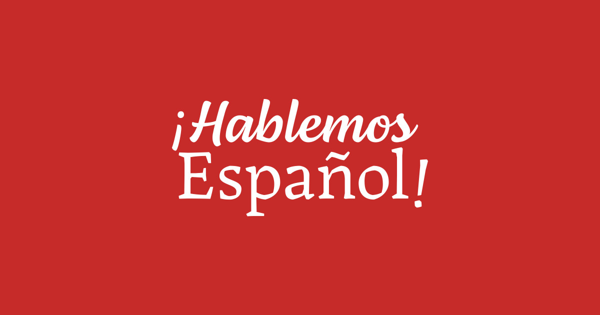 ¡Hablemos Español! - Let's speak Spanish! - Hablemos Espanol - T-Shirt ...