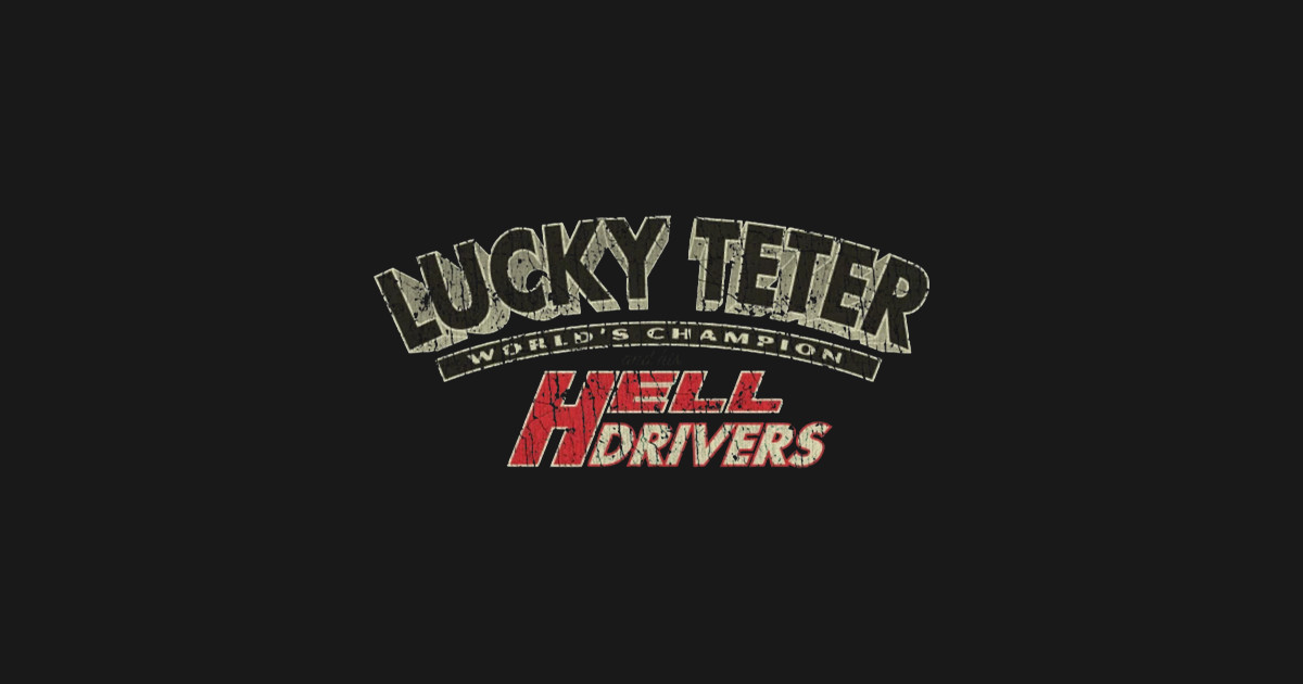 Lucky Teter And His Hell Drivers 1936 - Stuntman - T-Shirt | TeePublic