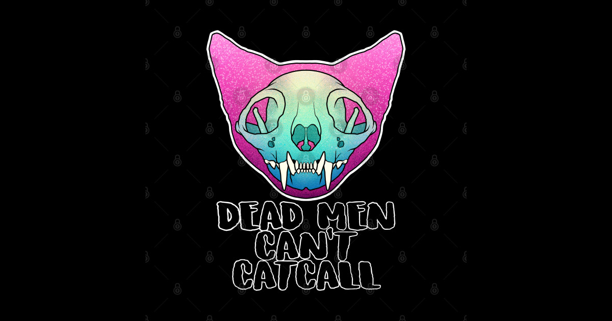 Dead Men Can’t Catcall - Catcalling - Sticker | TeePublic