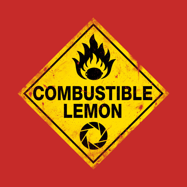 Combustible Lemon Warning Sign - Combustible Lemon - T-Shirt | TeePublic