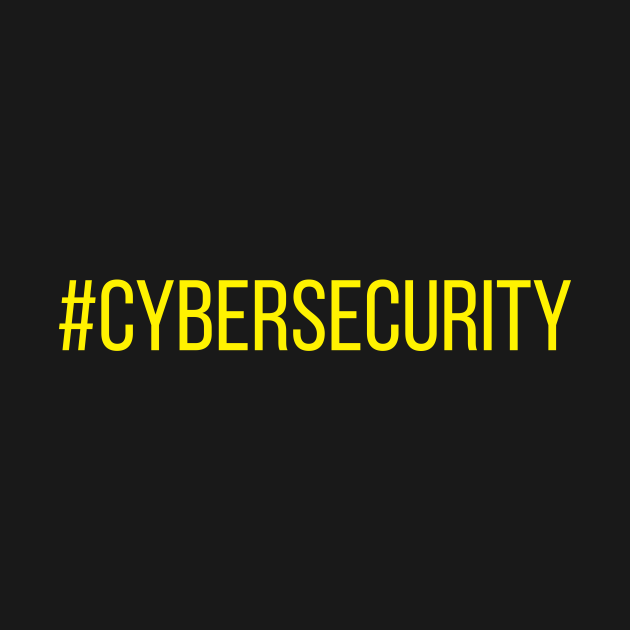 Cybersecurity Hashtag Cyber Security Quote - Cyber Security - T-Shirt ...